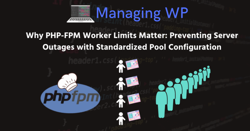 Why PHP-FPM Process (Worker) Limits Matter: Preventing Server Outages ...
